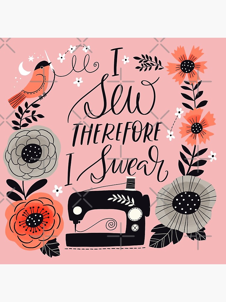 "I Sew Therefore I Swear" Poster for Sale by CynthiaFxo | Redbubble