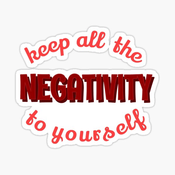 "keep the NEGATIVITY to yourself" Sticker for Sale by sophiamcevoy ...