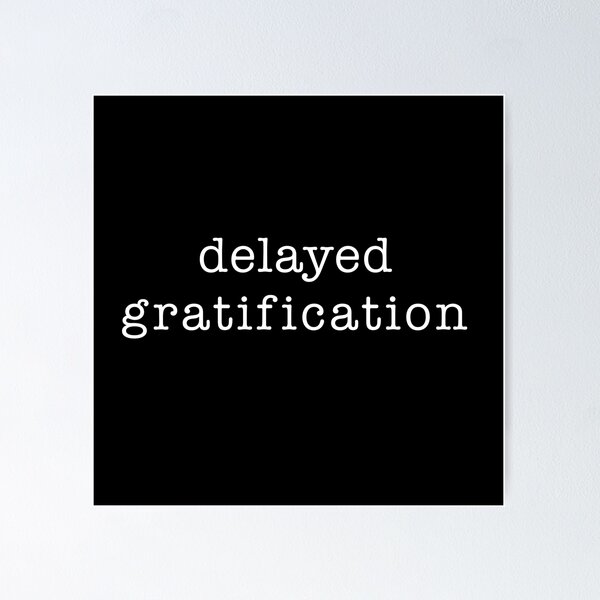"Delayed Gratification" Poster for Sale by froggo tees | Redbubble