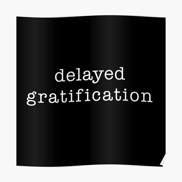 "Delayed Gratification" Poster for Sale by chanskee | Redbubble