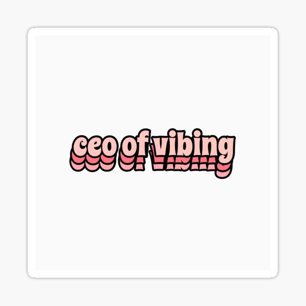 "ceo of vibing" Sticker by abbyeevans | Redbubble
