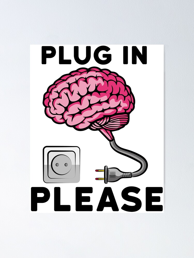 "Please plug in your brain" Poster by OVMEngemann | Redbubble
