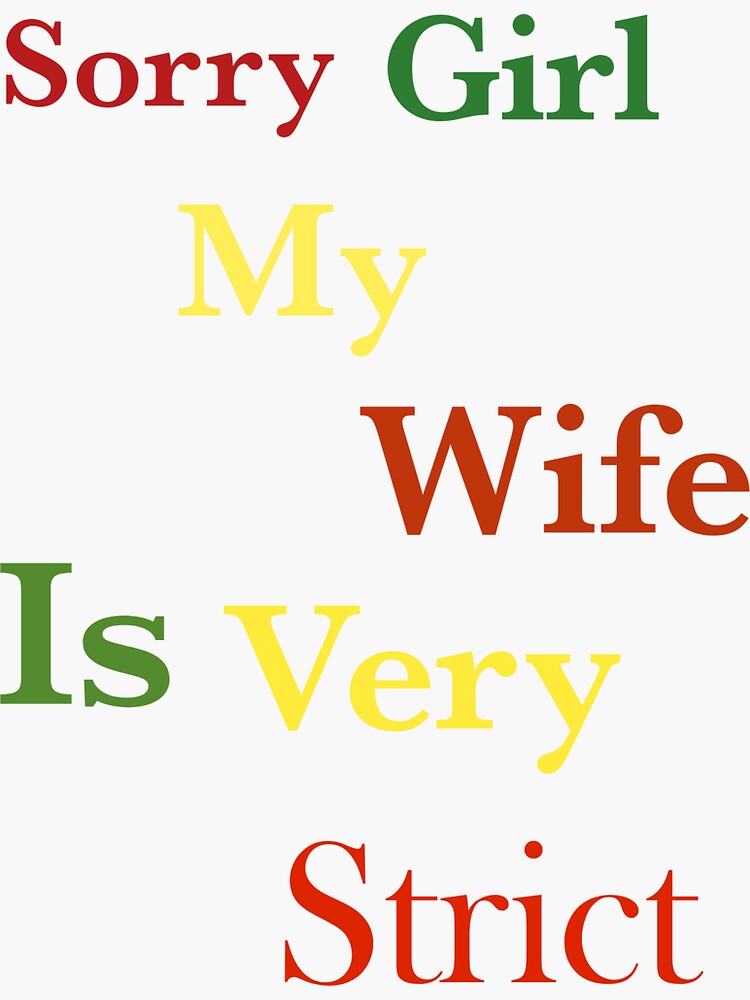"Sorry Girl my wife is very strict" Sticker for Sale by vijayvagle ...
