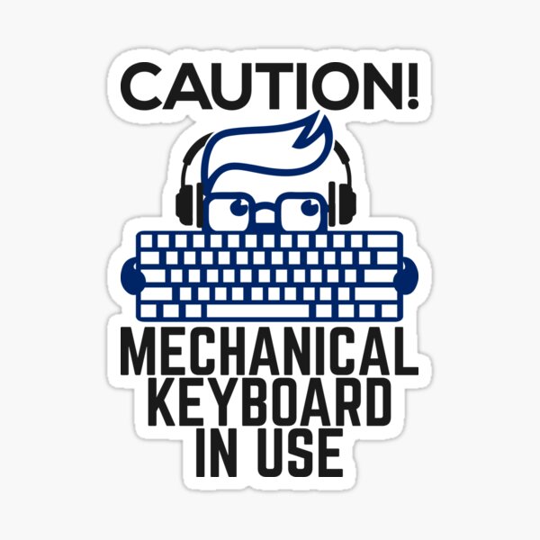 "Caution! Mechanical Keyboard in Use." Sticker for Sale by hackmethod ...