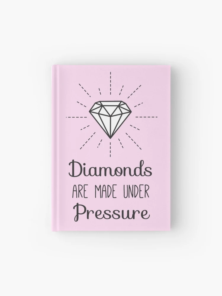 Diamond Are Made Under Pressure Quotes Diamonds Are Created Under