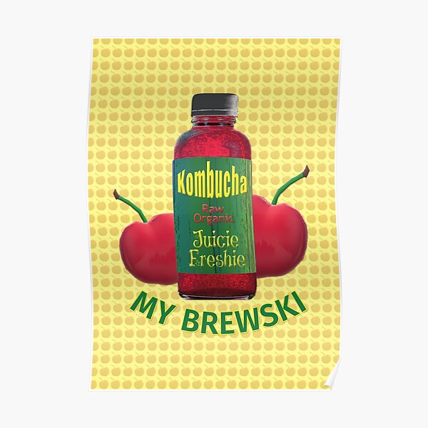 "Kombucha. My Brewski." Poster by UltraQuirky | Redbubble