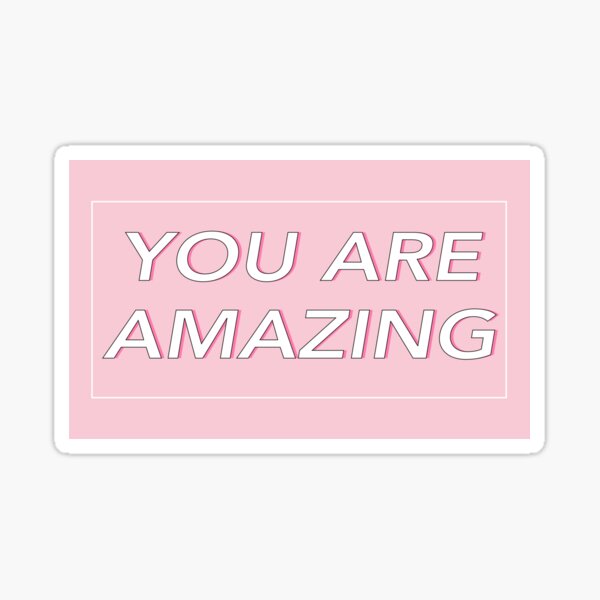 "you are amazing" Sticker by jelantzy | Redbubble