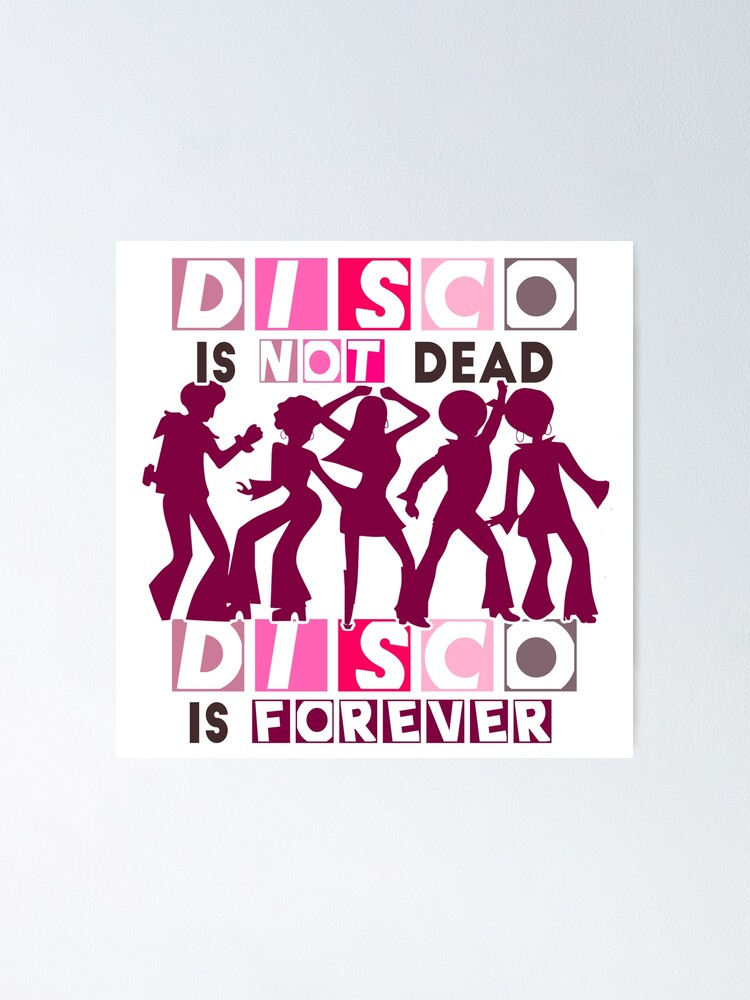 "Disco Is NOT Dead Disco is FOREVER Hilarious Clever Witty Sarcastic ...