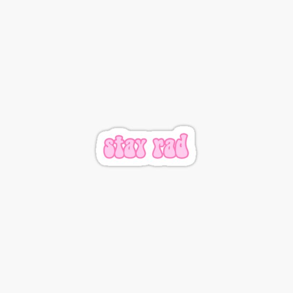 "stay rad " Sticker for Sale by sophiawelk | Redbubble