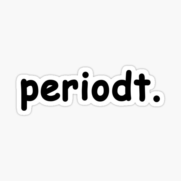 "periodt. (Black)" Sticker by quoteedesigns | Redbubble