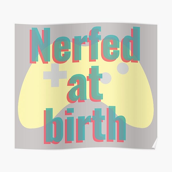 "eSports Competitor Nerfed at Birth Video Gamer Control Pad" Poster by ...