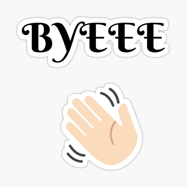 Byeee Stickers | Redbubble
