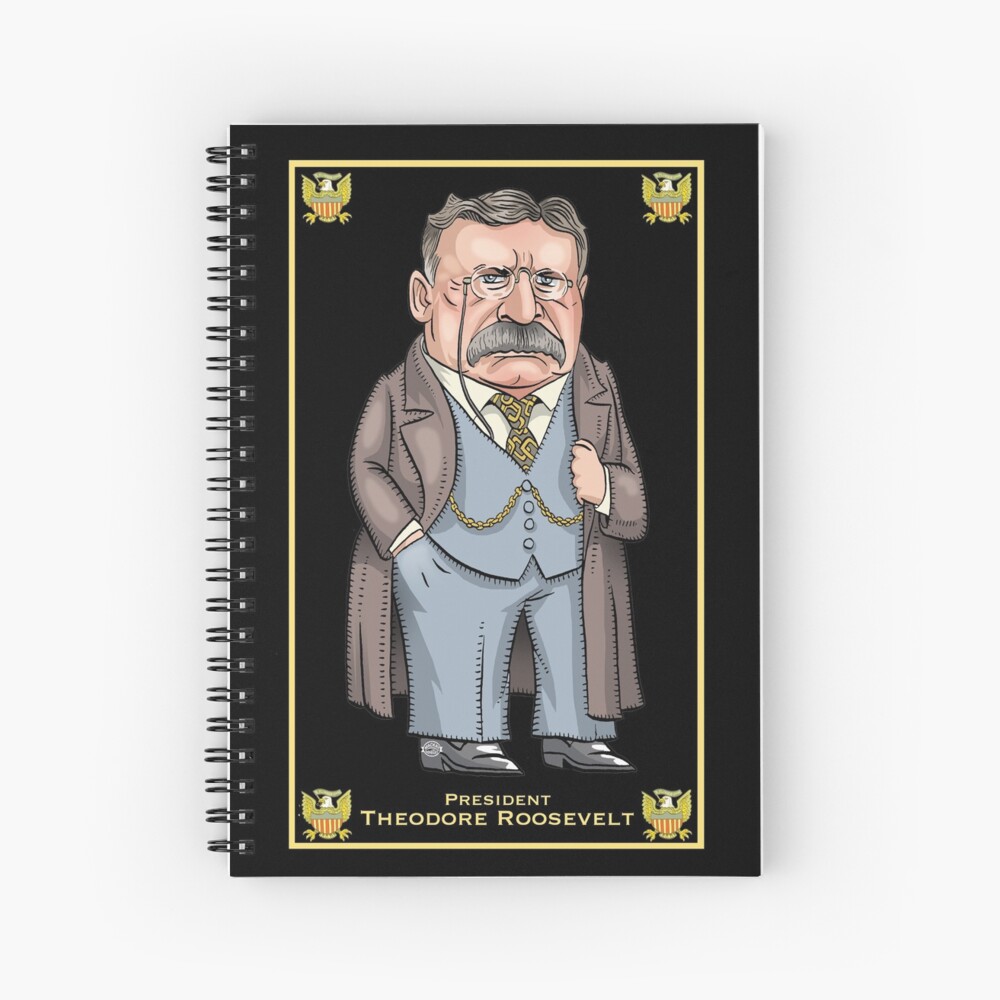 "President Theodore Roosevelt" Spiral Notebook by MacKaycartoons ...