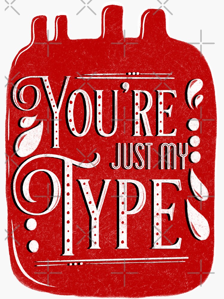 "You’re Just my Type Blood" Sticker for Sale by Lindsey23art | Redbubble