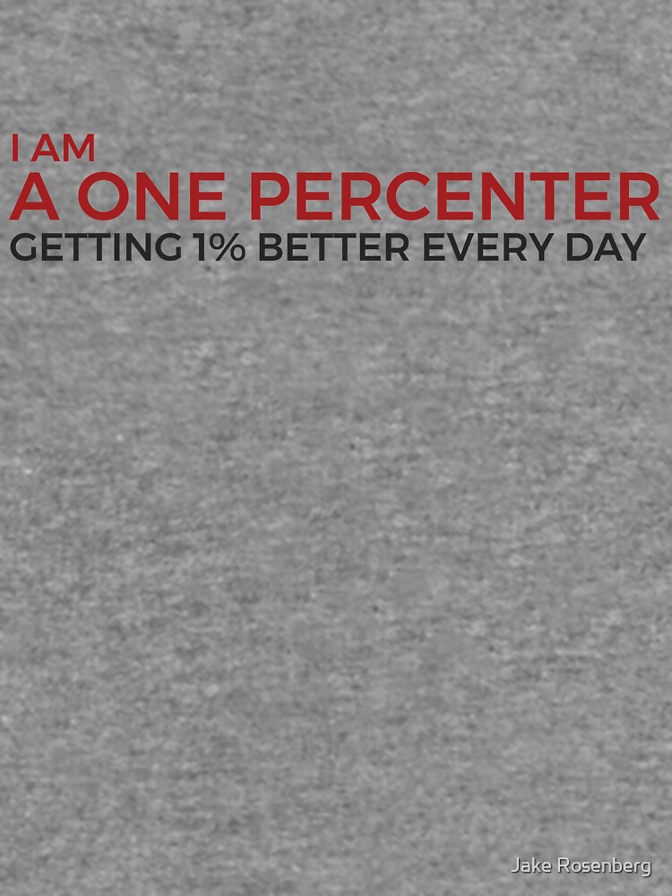 "I am A One Percenter - Getting One Percent Better Every Day ...
