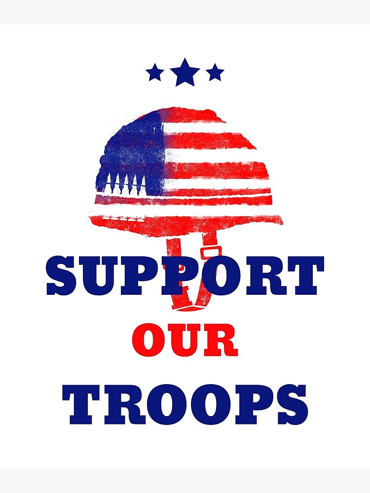"Support our troops" Poster by crustygear | Redbubble