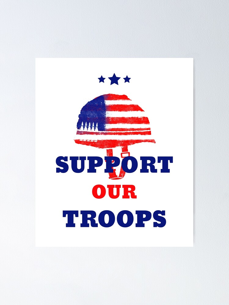 "Support our troops" Poster by crustygear | Redbubble