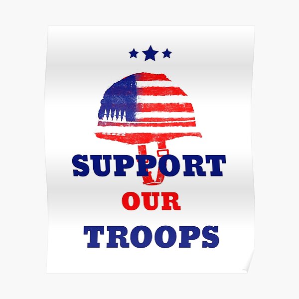 "Support our troops" Poster by crustygear | Redbubble