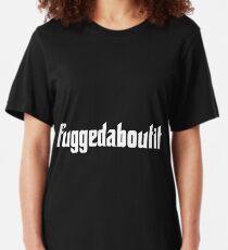 Fuggedaboutit T-Shirts | Redbubble