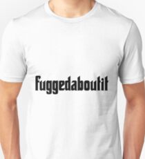 Fuggedaboutit T-Shirts | Redbubble