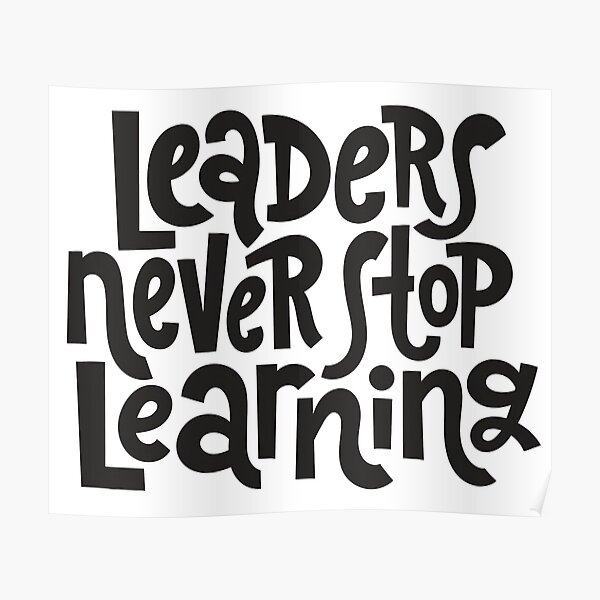 "Leaders never stop learning" Poster by GamingPizza | Redbubble