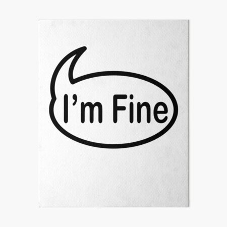 "I'm Fine Word Bubble" Art Board Print for Sale by Gixgidea | Redbubble