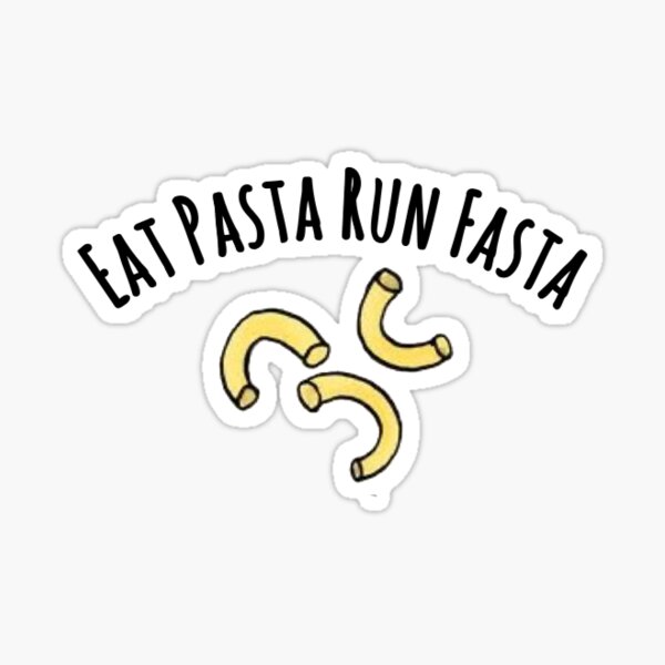 Eat Pasta Run Fasta Stickers | Redbubble
