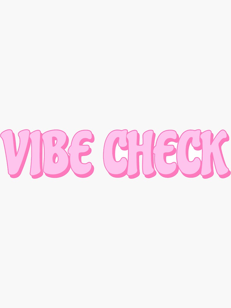 "VIBE CHECK" Sticker by 420brenyn | Redbubble