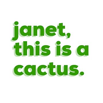 "janet, this is a cactus" Sticker for Sale by Jenna Gardner | Redbubble