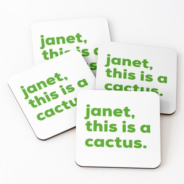 "janet, this is a cactus" Coasters (Set of 4) by jennagardnerr | Redbubble