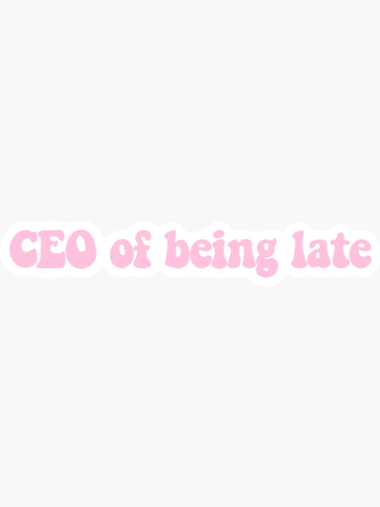 "CEO of being late" Sticker for Sale by charliebernier | Redbubble