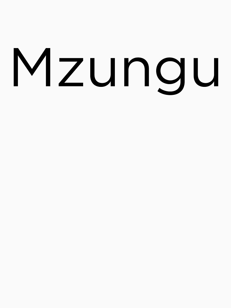 "Mzungu (Swahili word for people of European descent)" Essential T ...