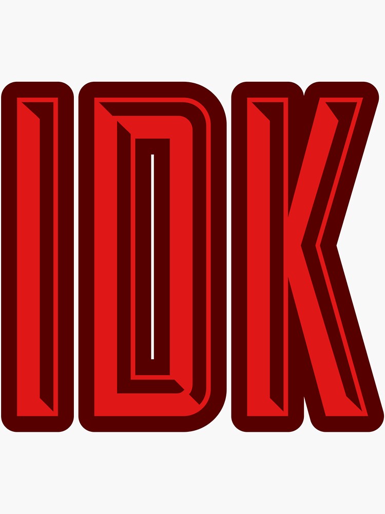 "IDK sticker" Sticker by superstickersco | Redbubble