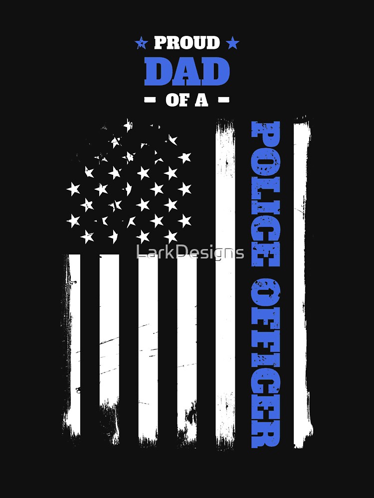 "Proud Dad of a Police Officer Distressed Flag" T-shirt for Sale by ...