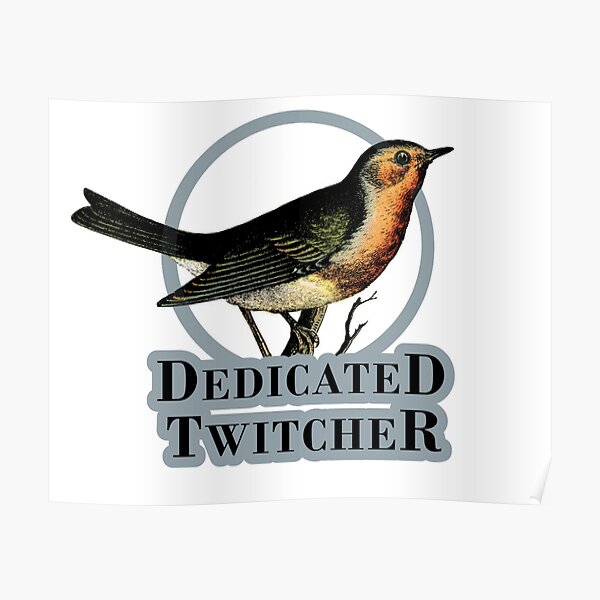 "Dedicated Twitcher Bird Watching Logo" Poster by RosalieReeves | Redbubble