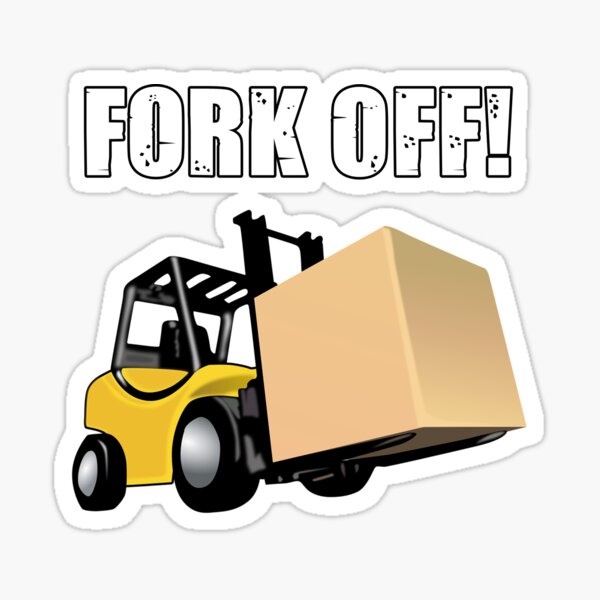 "Funny Forklift Fork Off Design" Sticker for Sale by Indubitably17 ...