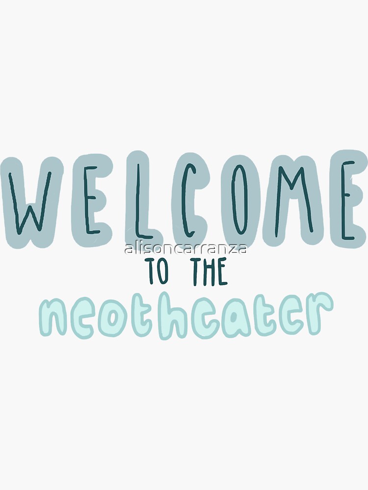 "welcome to the neotheater" Sticker for Sale by alisoncarranza | Redbubble