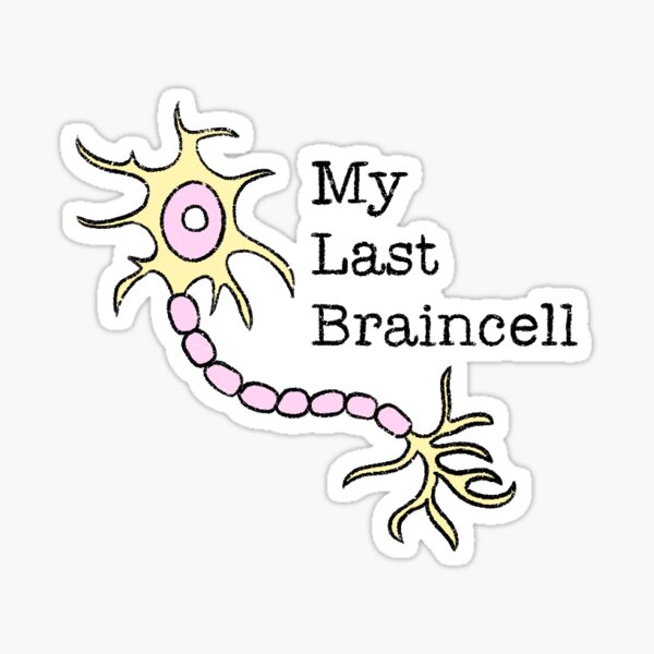 "My Last Braincell" Sticker for Sale by gabbab | Redbubble