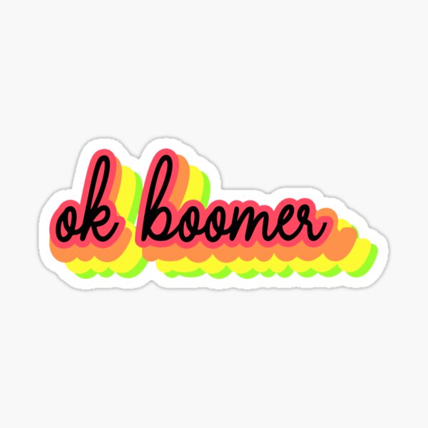 "ok boomer " Sticker for Sale by LarnFntn | Redbubble