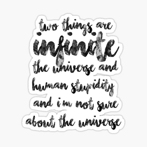 "Two things are infinite" Sticker by Origori | Redbubble