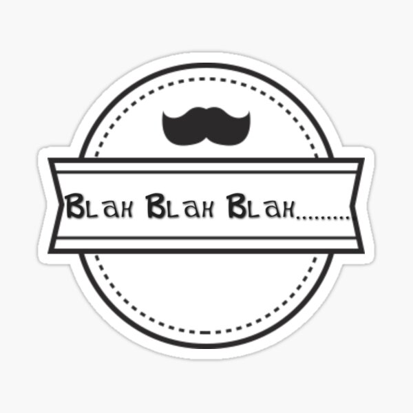 "Blah blah blah.... " Sticker by aksharhiremath | Redbubble