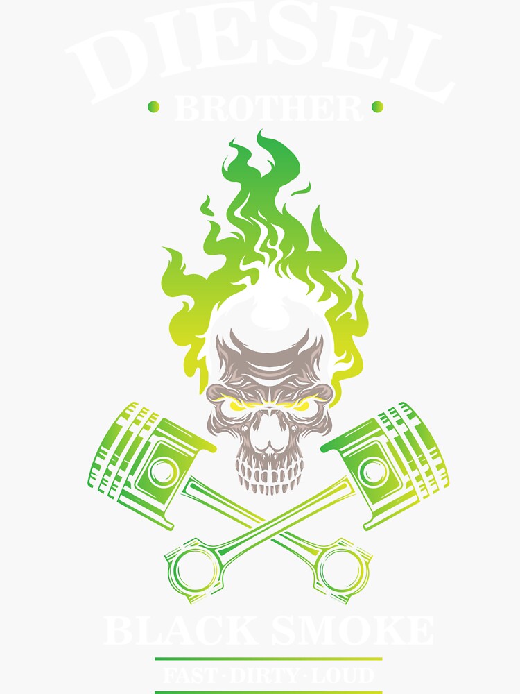 Sticker « Diesel Brother, Black Smoke, Louder, Faster, Dirty », par ...