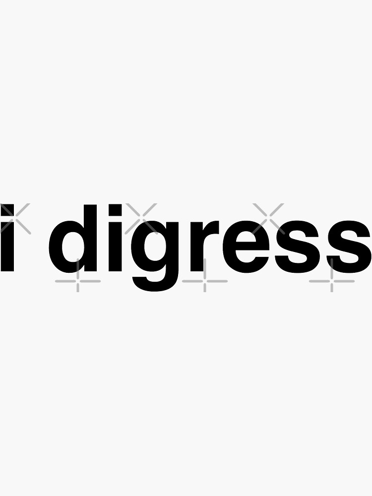 "i digress" Sticker for Sale by alexa1125 | Redbubble