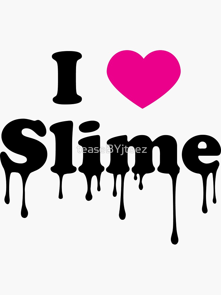 "I Love Slime" Sticker for Sale by teaseBYjteez | Redbubble