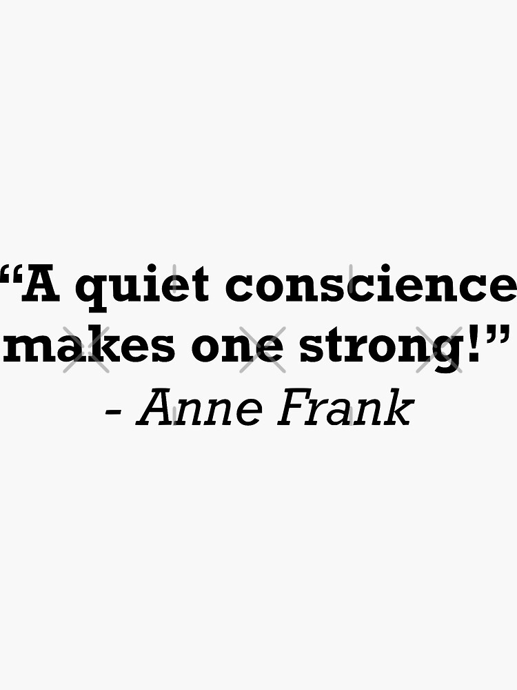 "Anne Frank Quiet Conscience Quote" Sticker for Sale by JackCurtis1991 ...