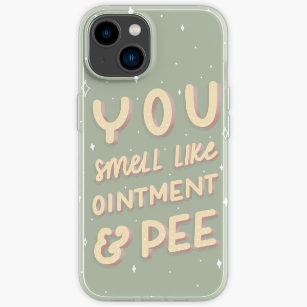 "You Smell Like Ointment & Pee" iPhone Case for Sale by mickeemariee ...