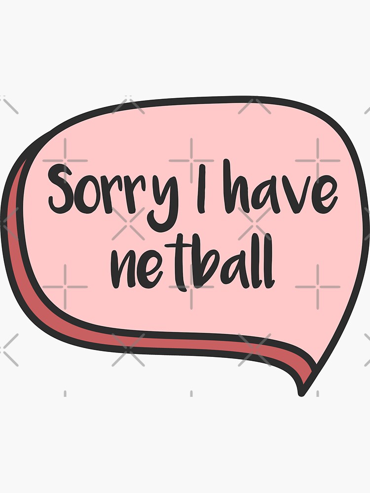 "Sorry I have Netball Pink Text" Sticker for Sale by GoodCooks | Redbubble