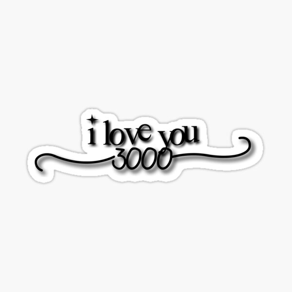 "i love you 3000" Sticker by chiaraxnetflix | Redbubble