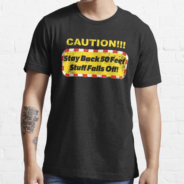 "Caution!!! Stay Back 50 Feet!" T-shirt by GrumpyDog | Redbubble