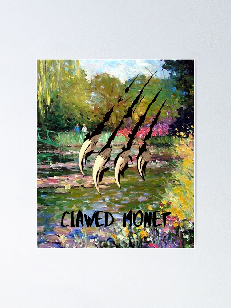 "Clawed Monet" Poster by anunusualwoman | Redbubble